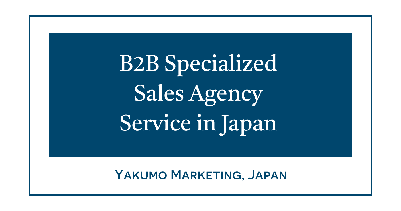 B2B Specialized Sales Agency Service - Acquiring Business Meetings with Japanese Companies ...